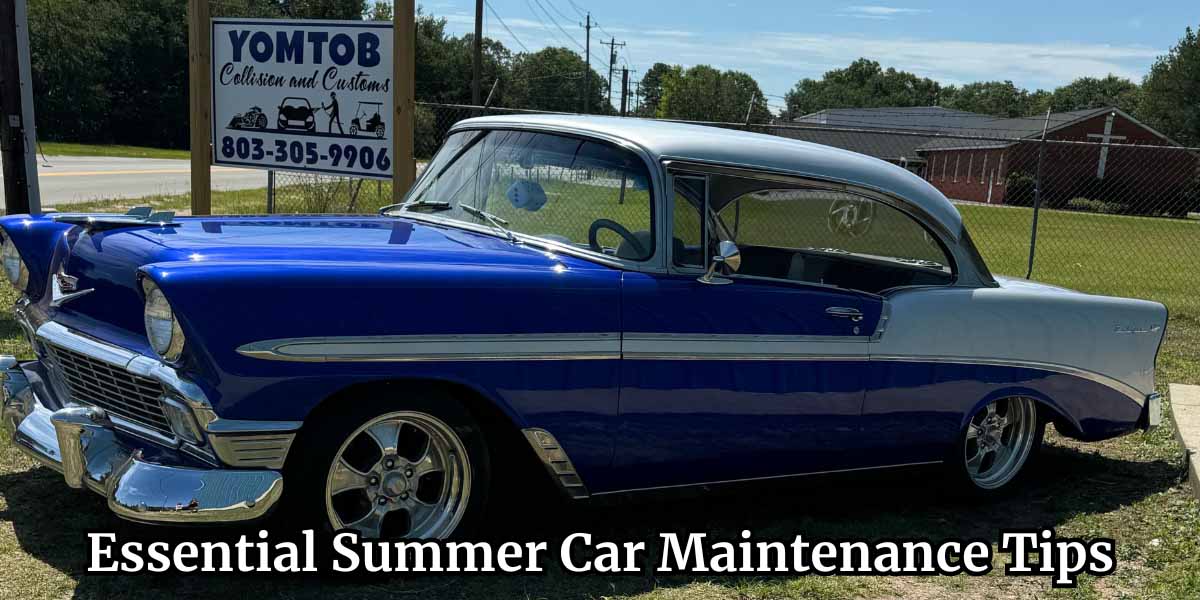 Essential Summer Car Maintenance Tips - Yomtob Collision and Custom